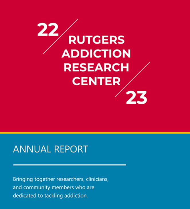 Tackling Addiction Through Science - Rutgers Addiction Research Center (RARC)